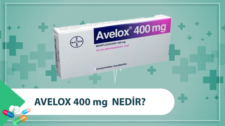 Avelox 400 mg Nedir? Yan Etkileri Nelerdir? Güncel Fiyatı