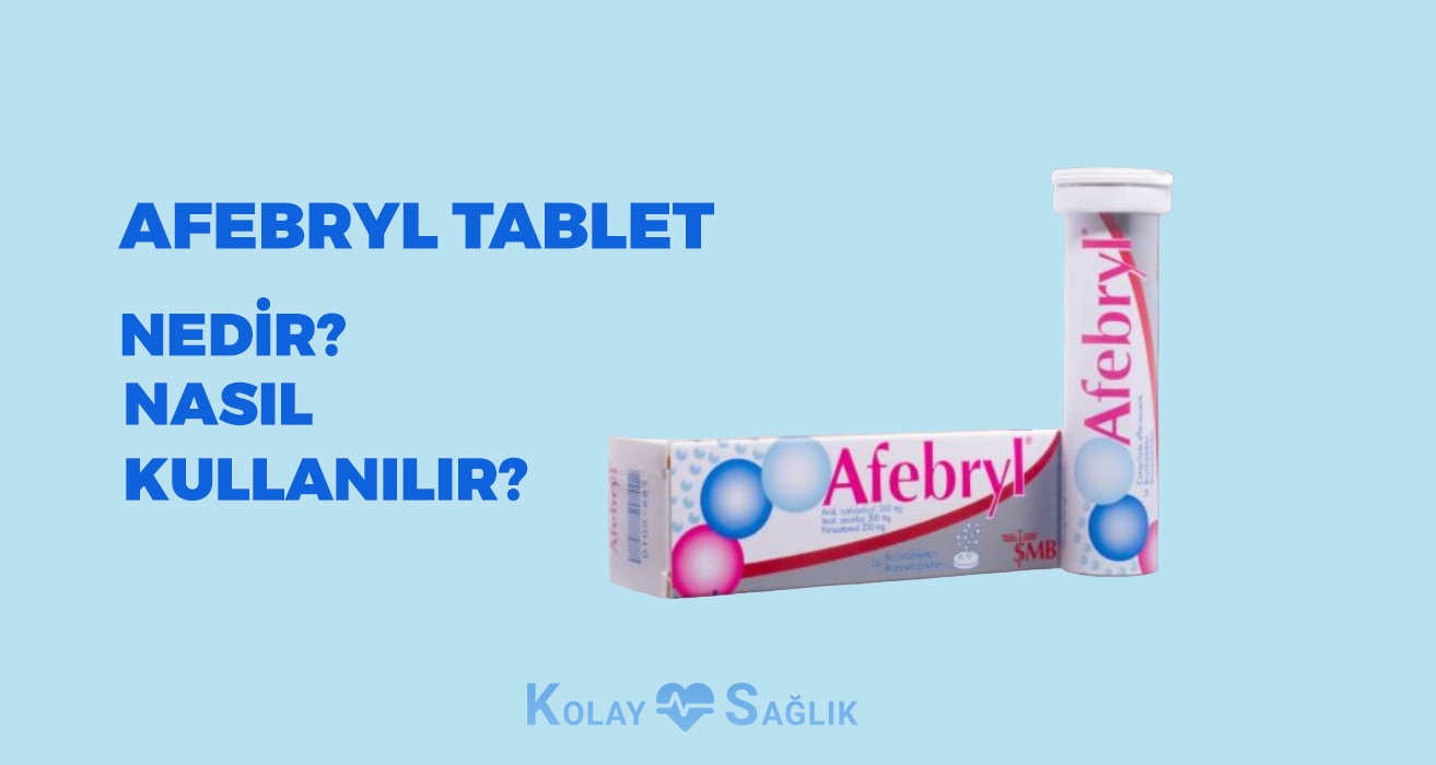 AFEBYRL Tablet Ne İşe Yarar? Nasıl Kullanılır? 2024 Fiyat Bilgisi